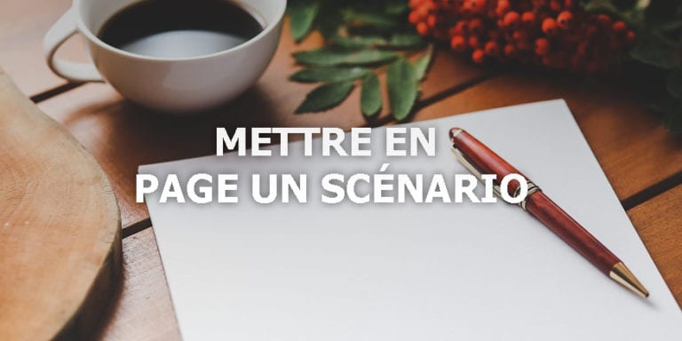 Comment mettre en page un scénario facilement ? - Apprendre le scénario