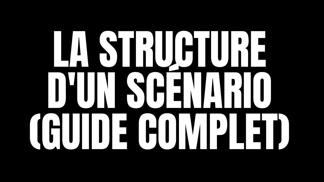 La structure d’un scénario (Guide complet pour débutants) - Apprendre ...